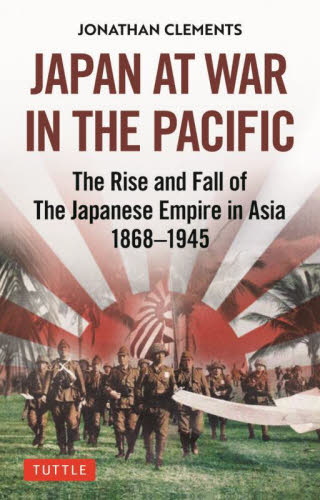 JAPAN AT WAR IN THE PACIFIC The Rise and Fall of The Japanese Empire in ...